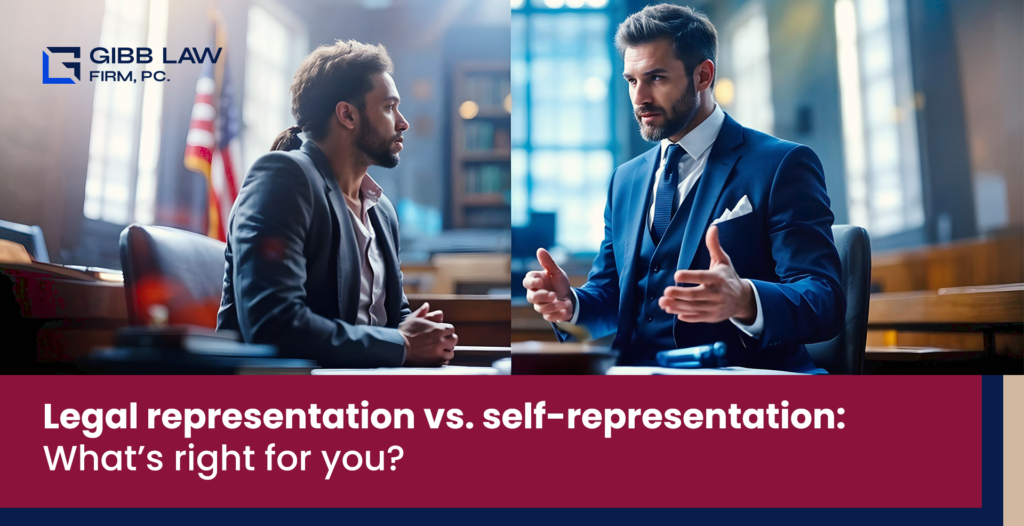 Legal vs. Self-Representation: Choose Right | Gibb Law Firm